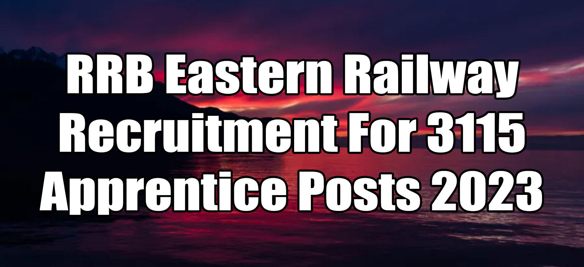 RRB Eastern Railway Recruitment of 3115 Apprentice Post 2023
